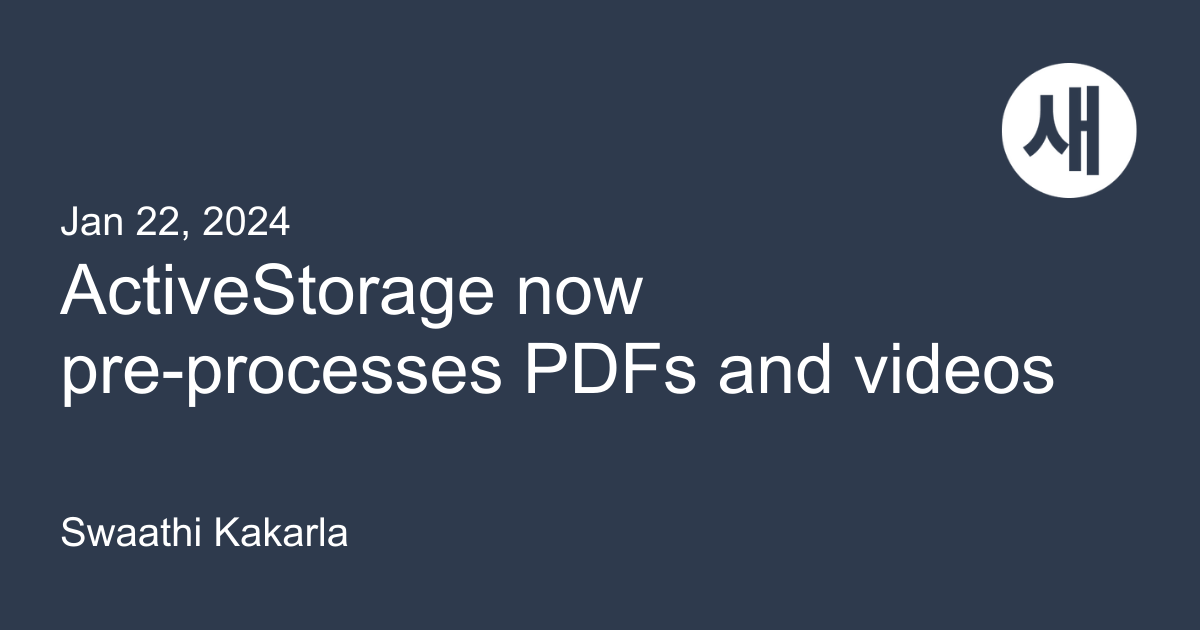 Activestorage Now Pre Processes Pdfs And Videos Saeloun Blog