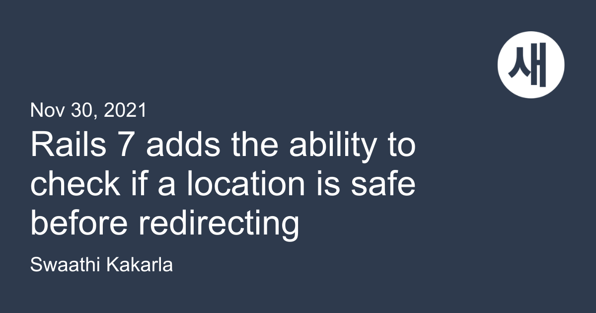 Rails 7 adds the ability to check if a location is safe before redirecting | Saeloun Blog