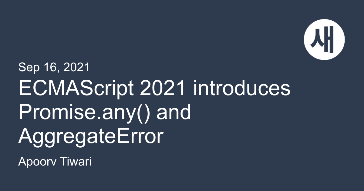 ECMAScript 2021 introduces Promise.any() and AggregateError | Saeloun Blog