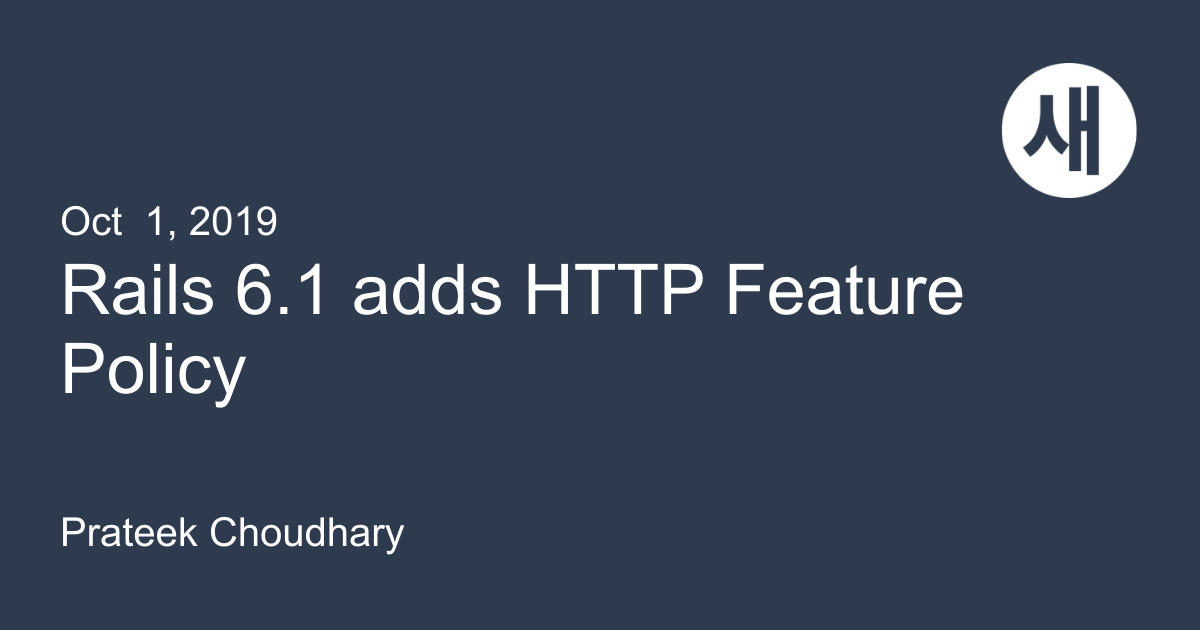 Rails 6.1 adds HTTP Feature Policy | Saeloun Blog