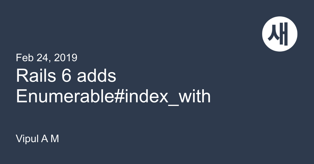 Rails 6 adds Enumerable#index_with | Saeloun Blog
