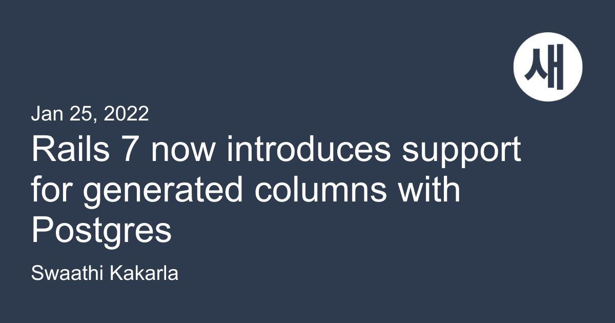 Rails 7 Now Introduces Support For Generated Columns With Postgres Saeloun Blog