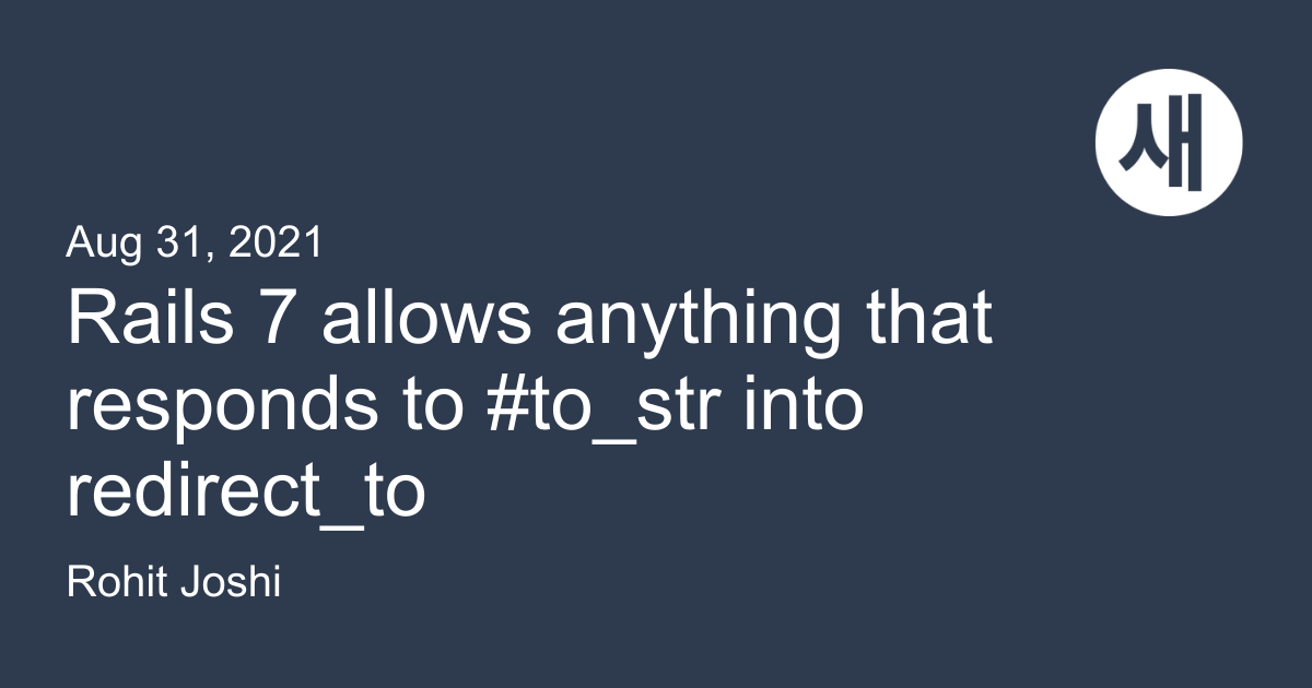 Rails 7 allows anything that responds to `#to_str` into redirect_to ...