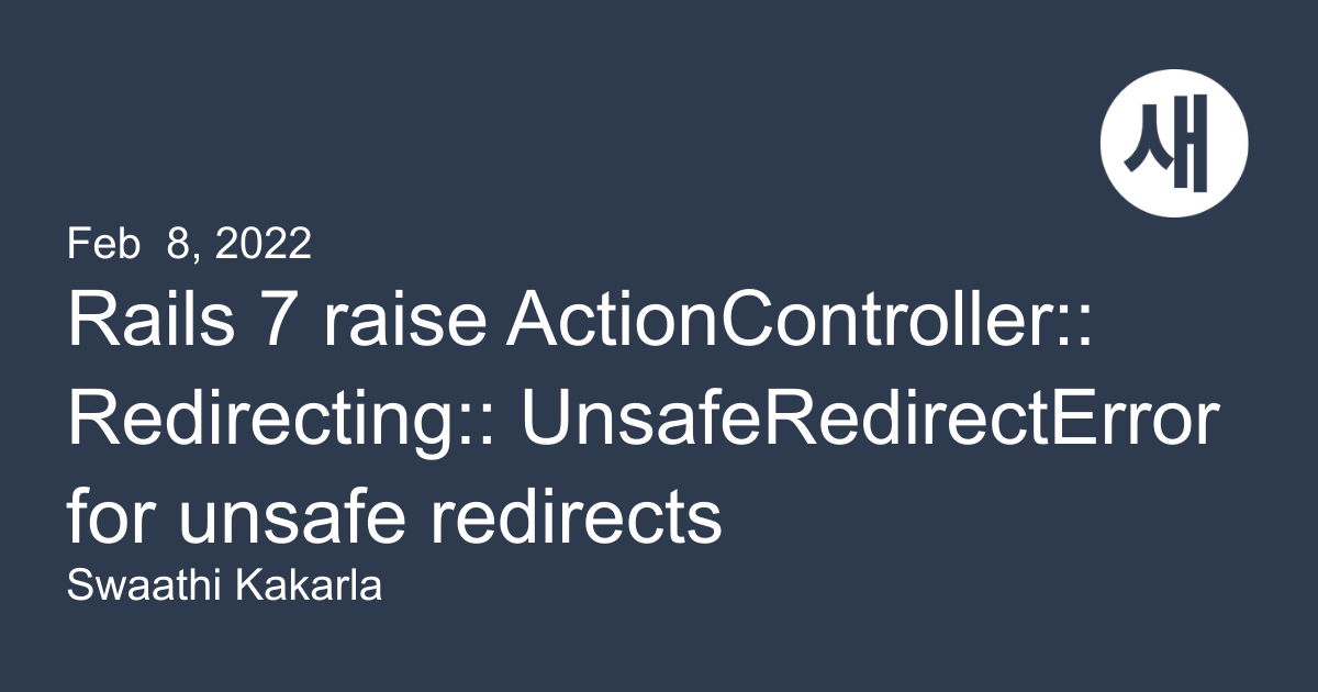 Rails 7 raise ActionController::Redirecting::UnsafeRedirectError for unsafe redirects | Saeloun Blog