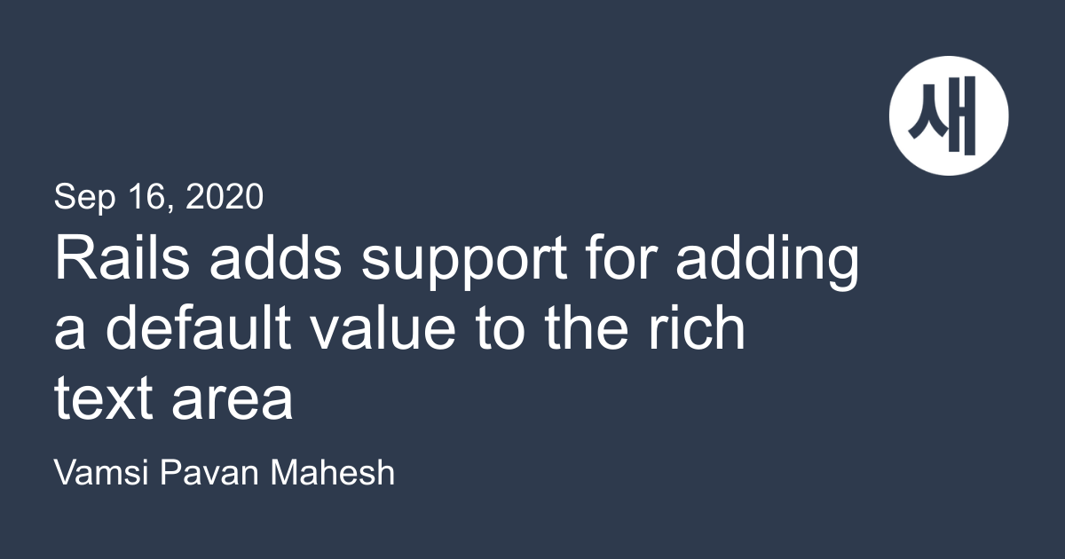 Rails adds support for adding a default value to the rich text area | Saeloun Blog