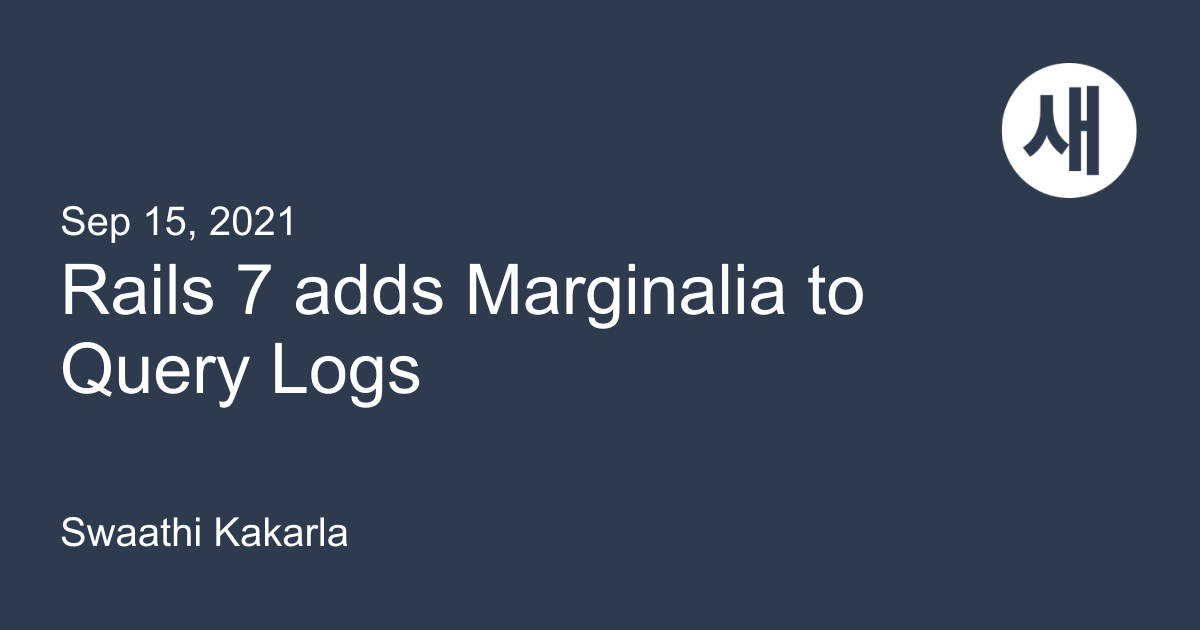 Rails 7 adds Marginalia to Query Logs | Saeloun Blog