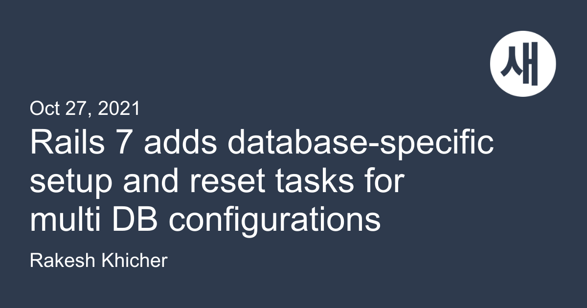 Rails 7 adds database-specific setup and reset tasks for multi DB configurations | Saeloun Blog