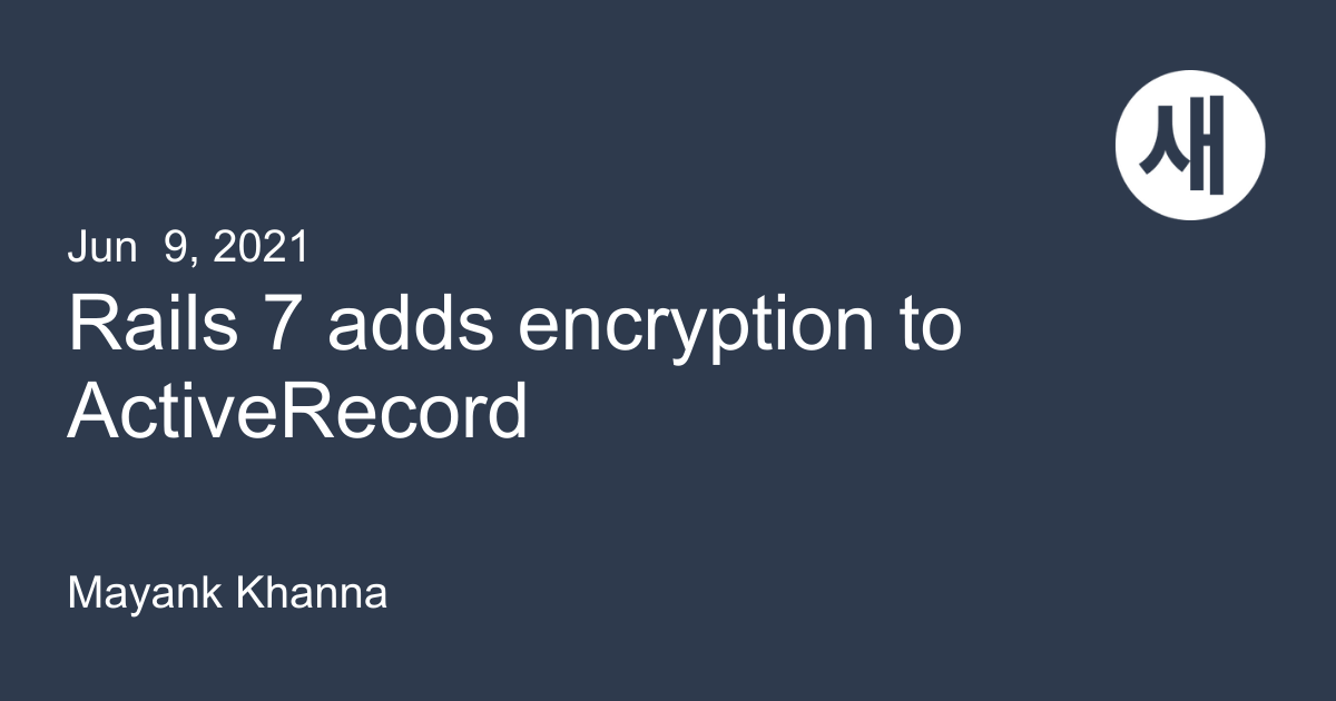 Rails 7 Adds Encryption To Activerecord Saeloun Blog