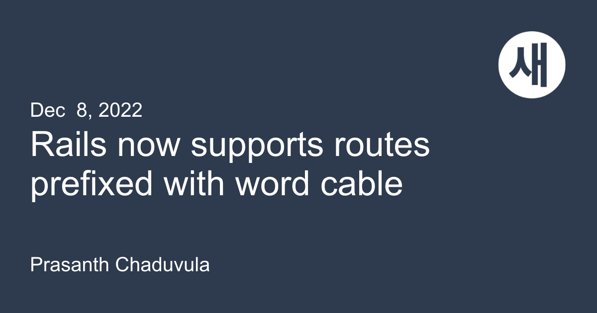 Rails now supports routes prefixed with word cable | Saeloun Blog