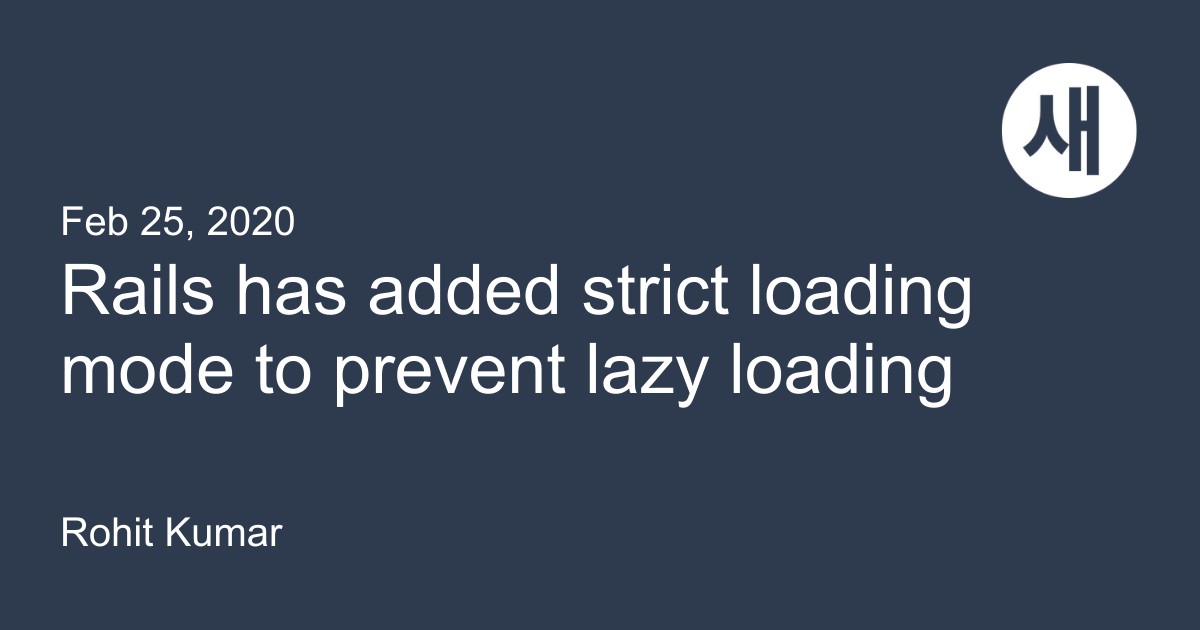Rails has added strict loading mode to prevent lazy loading | Saeloun Blog