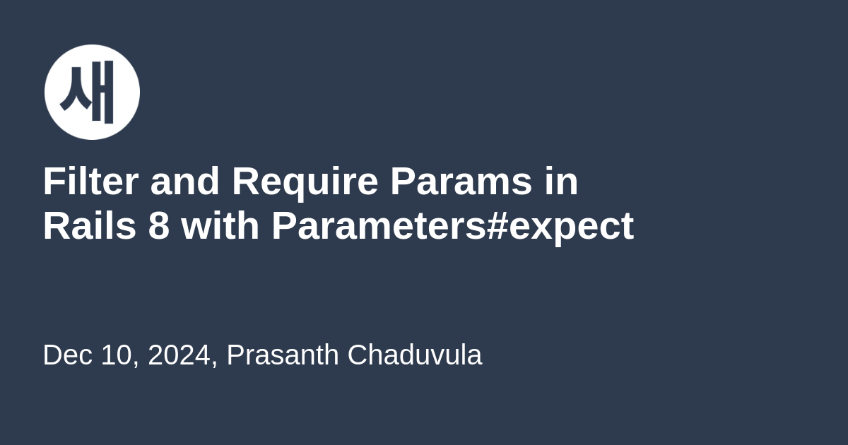 Filter and Require Params in Rails 8 with Parameters#expect | Saeloun Blog