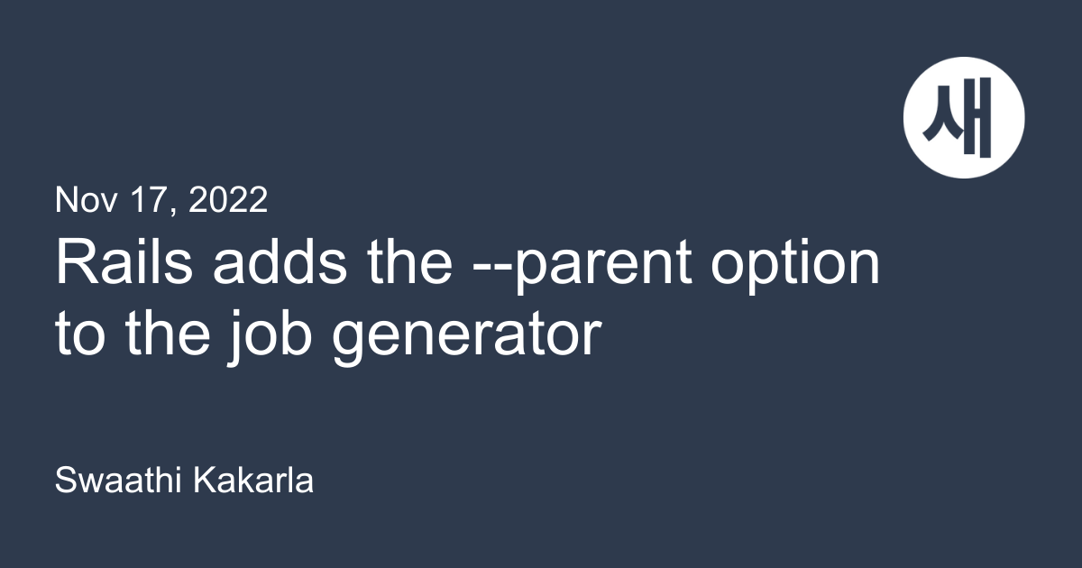 Rails 7.1 adds the --parent option to the job generator | Saeloun Blog