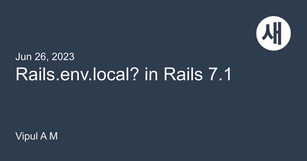 Rails.env.local? in Rails 7.1 | Saeloun Blog Rails.env.local? in Rails 7.1 | Saeloun Blog