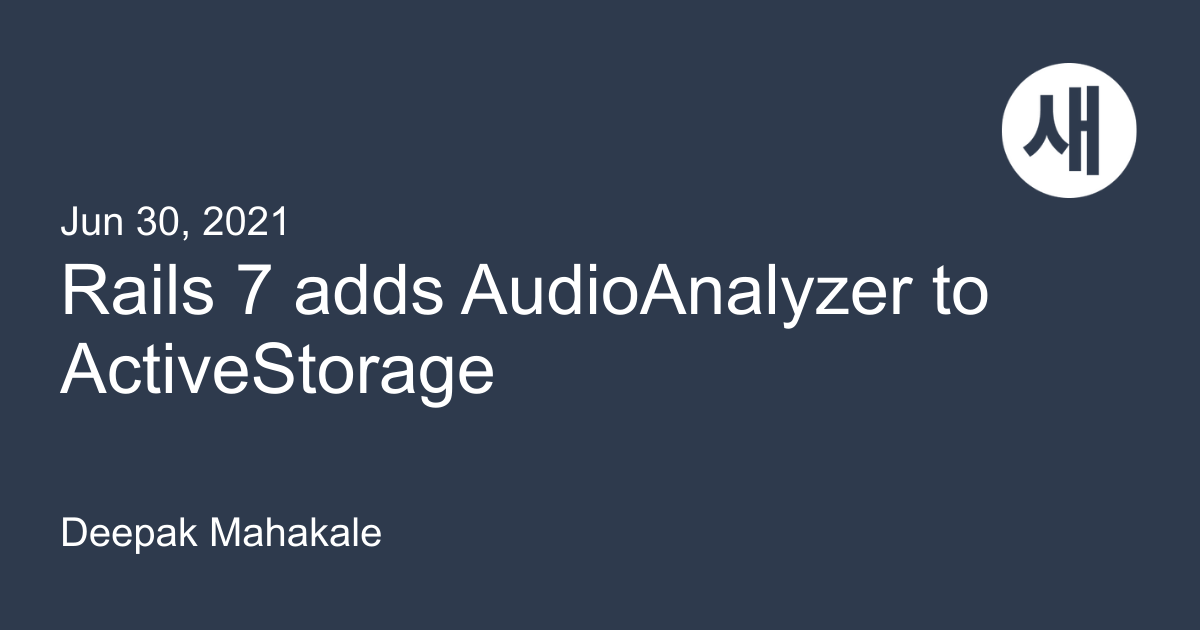Rails 7 adds AudioAnalyzer to ActiveStorage | Saeloun Blog