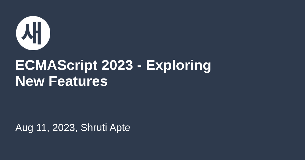 ECMAScript 2023 - Exploring New Features | Saeloun Blog