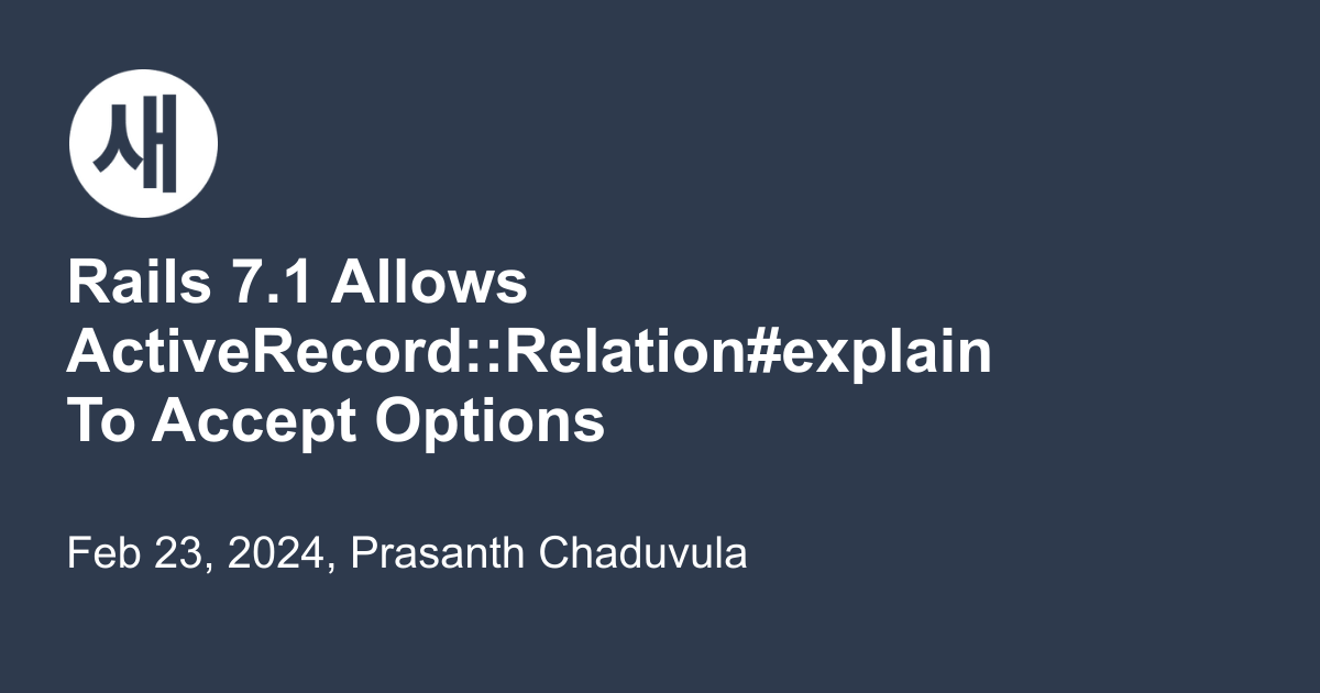 Rails 7 1 Allows Activerecord Relation Explain To Accept Options Saeloun Blog