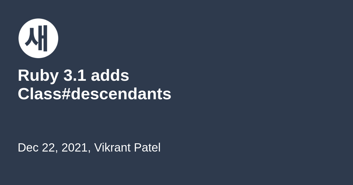 Ruby 3.1 adds Class#descendants | Saeloun Blog