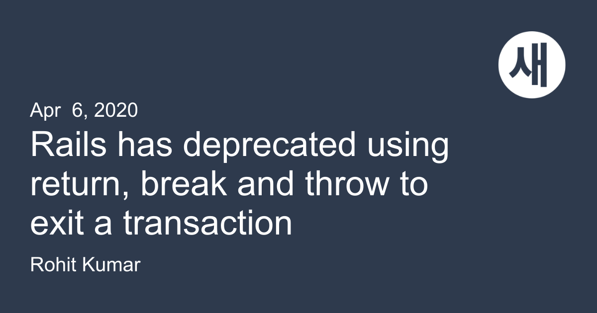 Rails has deprecated using return, break and throw to exit a transaction | Saeloun Blog