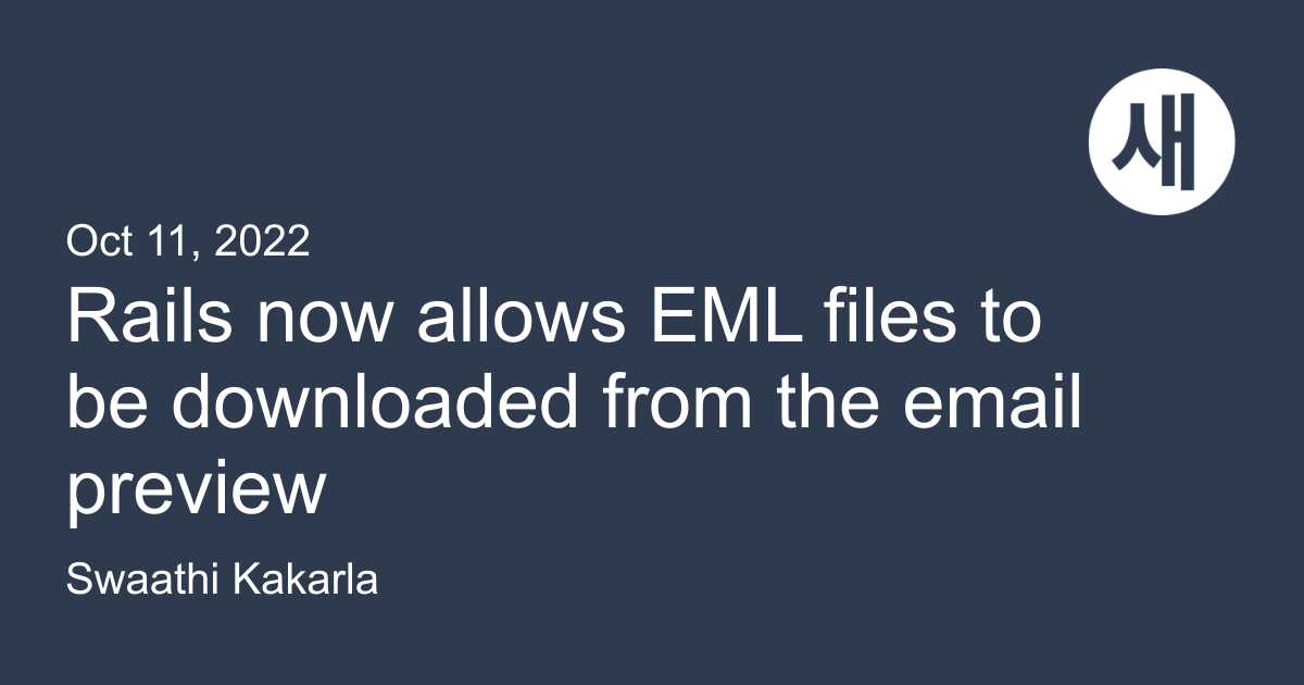 Rails now allows EML files to be downloaded from the email preview | Saeloun Blog