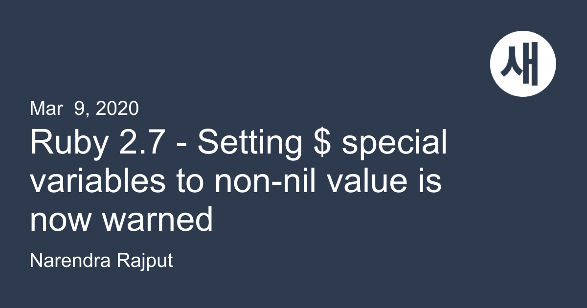 Ruby 2.7 - Setting $ special variables to non-nil value is now warned | Saeloun Blog