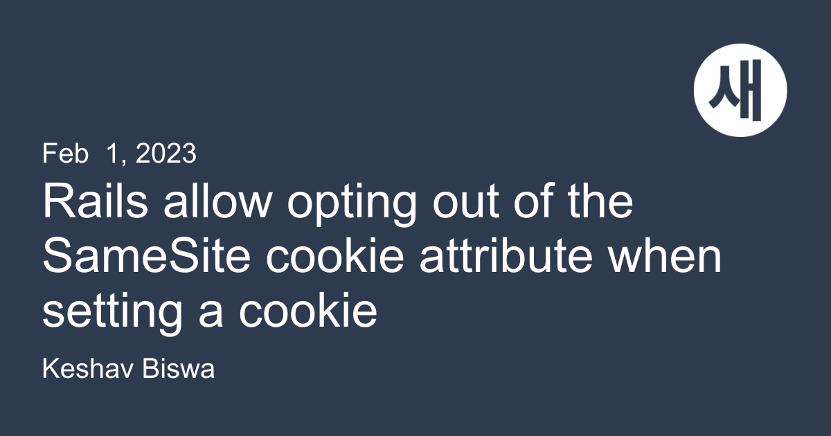 Rails allow opting out of the SameSite cookie attribute when setting a cookie | Saeloun Blog