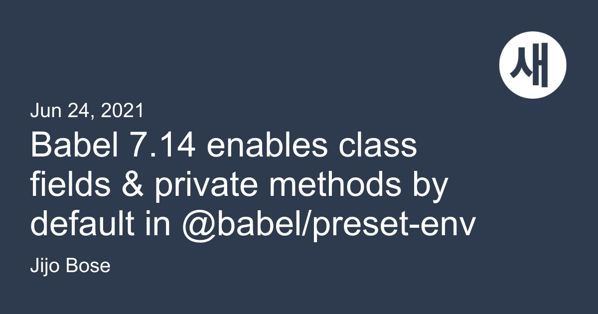 Babel 7.14 enables class fields & private methods by default in @babel/preset-env | Saeloun Blog