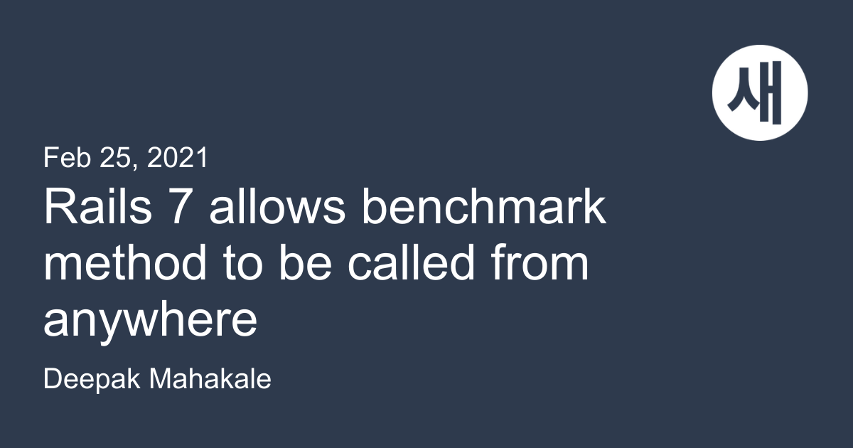 Rails 7 allows benchmark method to be called from anywhere | Saeloun Blog